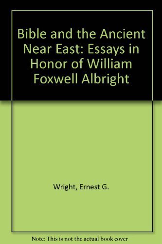 Bible and the Ancient Near East: Essays in Honor of William Foxwell ...