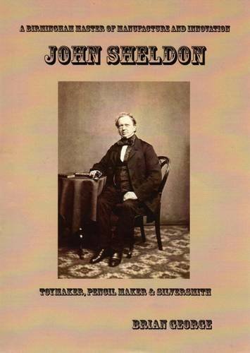 John Sheldon Toymaker, Pencil Maker and Silversmith: A Birmingham ...