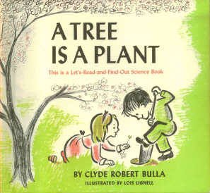 A tree is a plant (Let's read and find out series): Clyde Robert Bulla ...