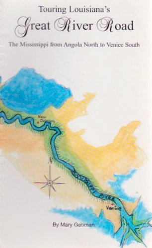 Touring Louisiana's Great River Road: The Mississippi from Angola North ...