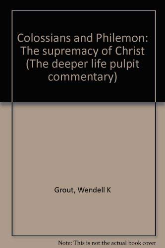 Colossians and Philemon: The supremacy of Christ (The deeper life ...