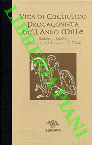 Rodolfo il Glabro. Vita di Guglielmo. Protagonista dell'anno Mille ...
