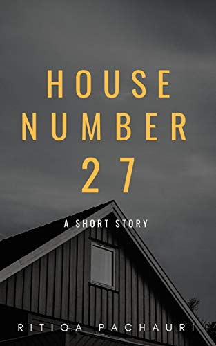 House Number 27 eBook : Pachauri, Ritiqa, Sarah, Neha: Amazon.in ...