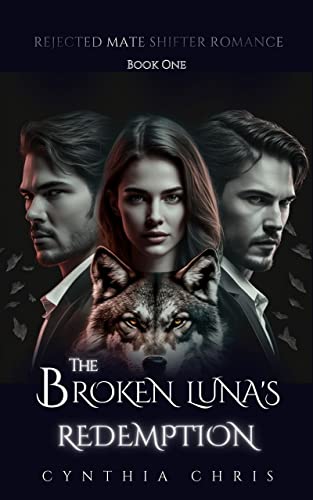 The Broken Luna's Redemption (Rejected Mate Shifter Romance Book 1) - Kindle edition by Chris ...