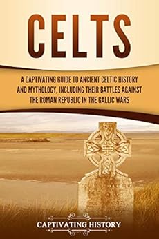Amazon.com: Celts: A Captivating Guide to Ancient Celtic History and ...
