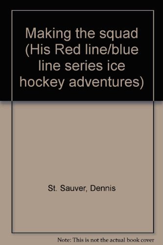 Making the squad (His Red line/blue line series ice hockey adventures ...