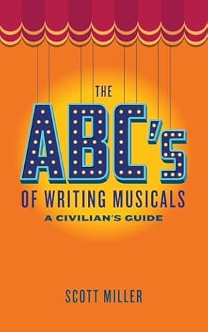The ABCs of Acting in Musicals: A Civilian's Guide (The ABCs of ...
