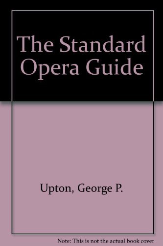 The Standard Opera Guide: Upton, George P.: Amazon.com: Books