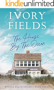 Amazon.com: The House By The Ocean (Myrtle Beach Series Book 2) eBook : Fields, Ivory: Kindle Store