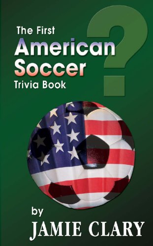 The First American Soccer Trivia Book: Jamie Clary: 9780974409412 ...