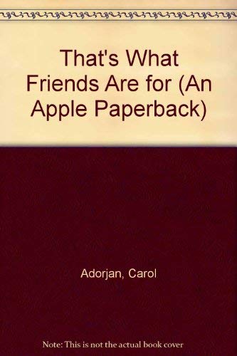 That's What Friends Are for: Adorjan, Carol: 9780590424547: Books ...
