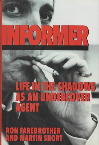 Informer: Life in the Shadows as an Undercover Agent: Ron Farebrother ...