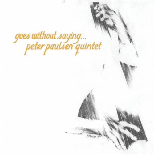 Amazon.com: Goes Without Saying : Peter Paulsen Quintet: Digital Music