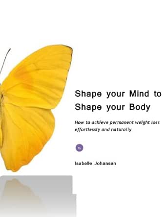 Shape your Mind to Shape your Body - How to achieve permanent weight ...