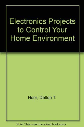 Electronic Projects to Control Your Home Environment: Horn, Delton T.: 9780070304161: Amazon.com ...