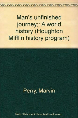 Man's unfinished journey;: A world history (Houghton Mifflin history ...