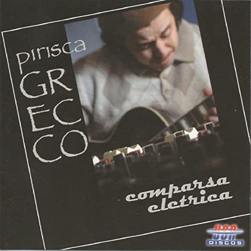 Amazon Music - Pirisca GreccoのCOMPARSA ELÉTRICA - Amazon.co.jp