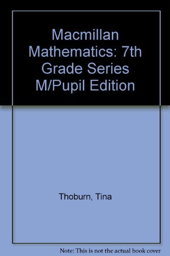 Macmillan Mathematics: 7th Grade Series M/Pupil Edition: Thoburn, Tina ...