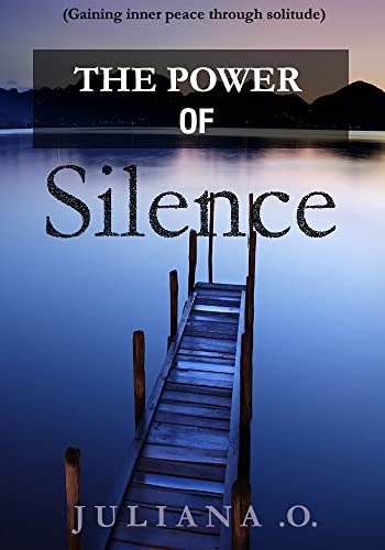 THE THE POWER OF SILENCE: Gaining inner peace through solitude eBook ...
