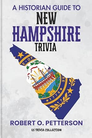 A Historian Guide To New Hampshire Trivia: The Unearthing Hidden Fun ...