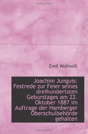 Joachim Junguis: Festrede zur Feier seines dreihundertsten Geburstages ...