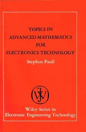 TOPICS IN ADVANCED MATHEMATICS FOR ELECTRONICS TECHNOLOGY.: Amazon.co ...