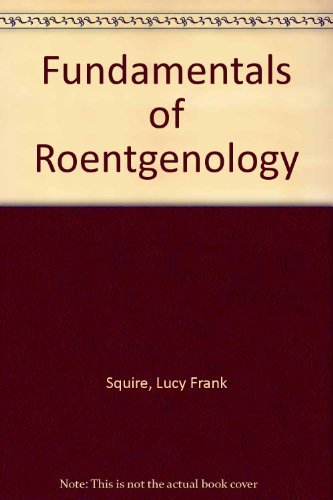 Fundamentals of Roentgenology.: Squire, Lucy Frank: Amazon.com: Books