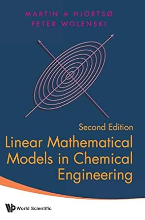 Linear Mathematical Models In Chemical Engineering: 2nd Edition ...