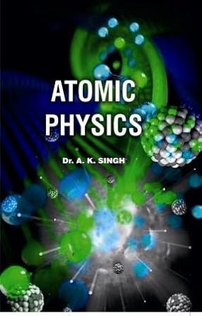 Atomic Physics: Dr. A.K. Singh: 9789351540366: Amazon.com: Books