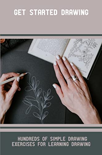Get Started Drawing: Hundreds Of Simple Drawing Exercises For Learning ...