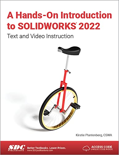 A Hands-On Introduction to SOLIDWORKS 2022: Text and Video Instruction ...