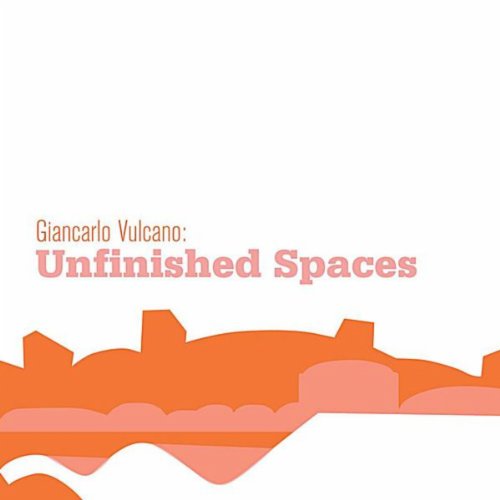 Amazon.com: Unfinished Spaces : Giancarlo Vulcano: Digital Music