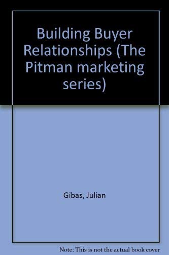 Building Buyer Relationships: Sales and Marketing in a Business-To ...