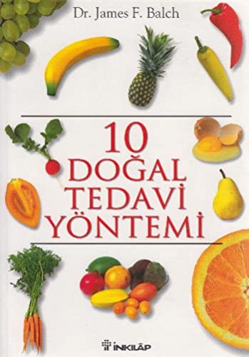 Amazon.com: 10 Dogal Tedavi Yontemi: 9789751015983: Dr. James Balch: Books