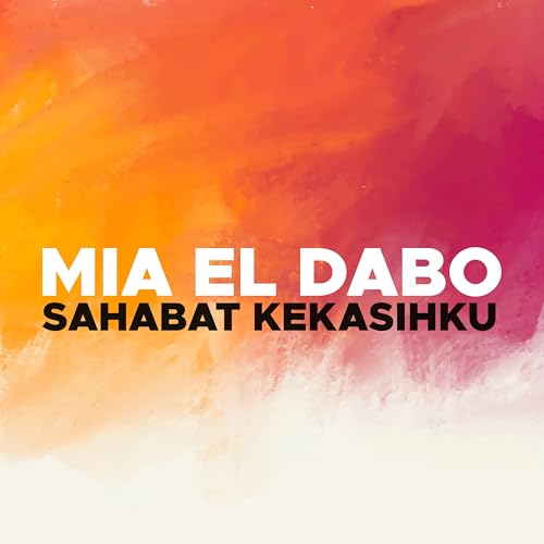 Sahabat Kekasihku by Mia El Dabo on Amazon Music Unlimited