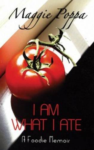 I am What I Ate: A Foodie Memoir: Poppa, Maggie: 9780956098801: Amazon ...