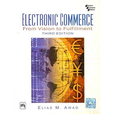 ELECTRONIC COMMERCE: FROM VISION TO FULFILLMENT : ELIAS AWAD M.: Amazon ...