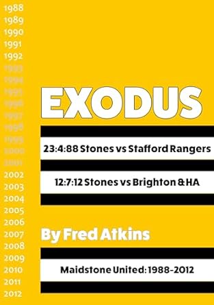 Exodus: Maidstone United: 1988-2012 eBook : Atkins, Fred: Amazon.in ...