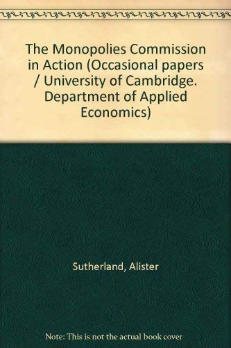 The Monopolies Commission in Action: Sutherland, Alister: 9780521076944 ...