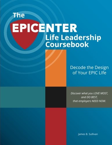 The EPICENTER Life Leadership Coursebook: Decode the Design of Your ...