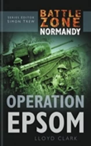 Operation Epsom (Battle Zone Normandy): Clark, Lloyd, Trew, Simon ...