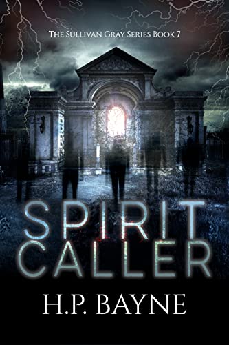 Amazon.com: Spirit Caller (The Sullivan Gray Book 7) eBook : Bayne, H.P ...
