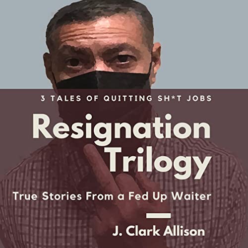 Amazon.com: Resignation Trilogy: True Stories from a Fed-up Waiter ...