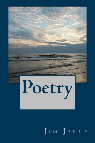 Amazon.com: Poetry: 9781494411312: Janus, Jim: Books