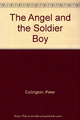 Angel & Soldier Boy by Peter Collington (1988-10-12): Peter Collington ...