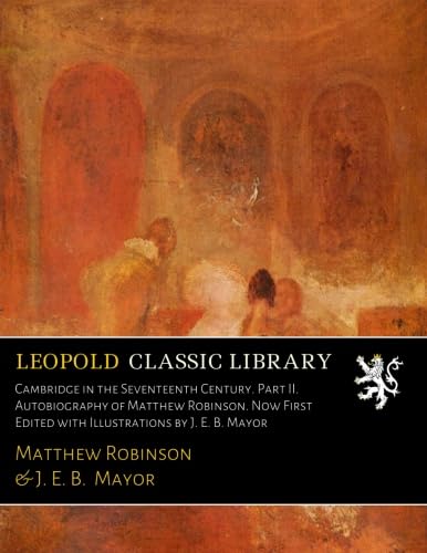 Cambridge in the Seventeenth Century. Part II. Autobiography of Matthew ...