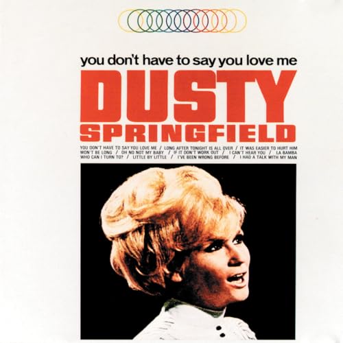 Play You Don't Have To Say You Love Me (Expanded Edition) by Dusty ...