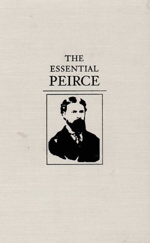 The Essential Peirce: Selected Philosophical Writings by Charles S ...