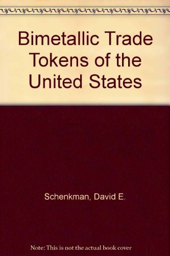 Bimetallic Trade Tokens of the United States: Schenkman, David E ...