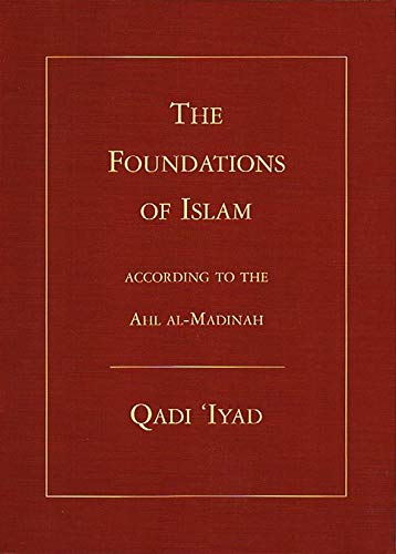 The Foundations of Islam: Qadi Iyad: 9789799548634: Amazon.com: Books